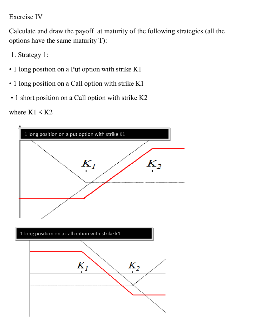 Solved: Exercise IV Calculate and draw the payoff at maturity of the followin - TutorBin