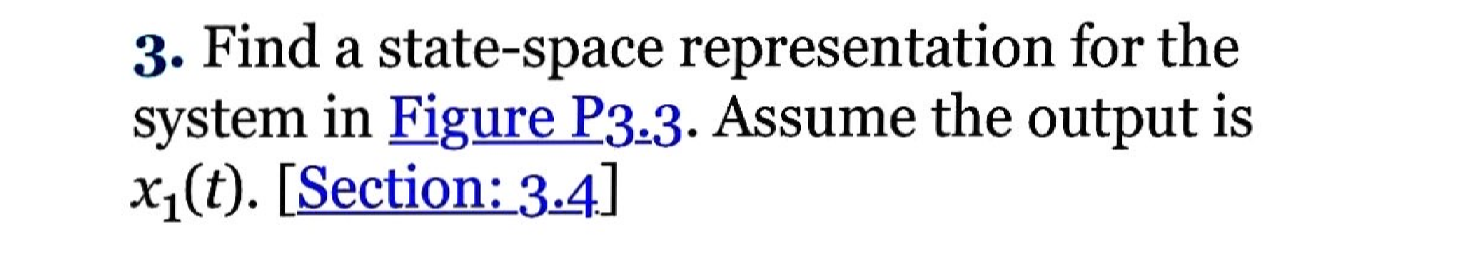 Solved: 3. Find a state-space representation for the system in Figure ... Solved: 3. Find a state-space representation for the system in Figure ...