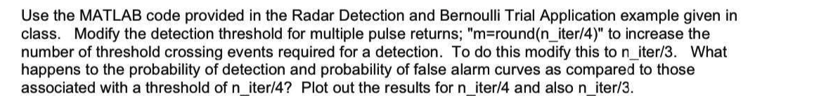 Solved: Use the MATLAB code provided in the Radar Detection and Bernoulli Tri - TutorBin